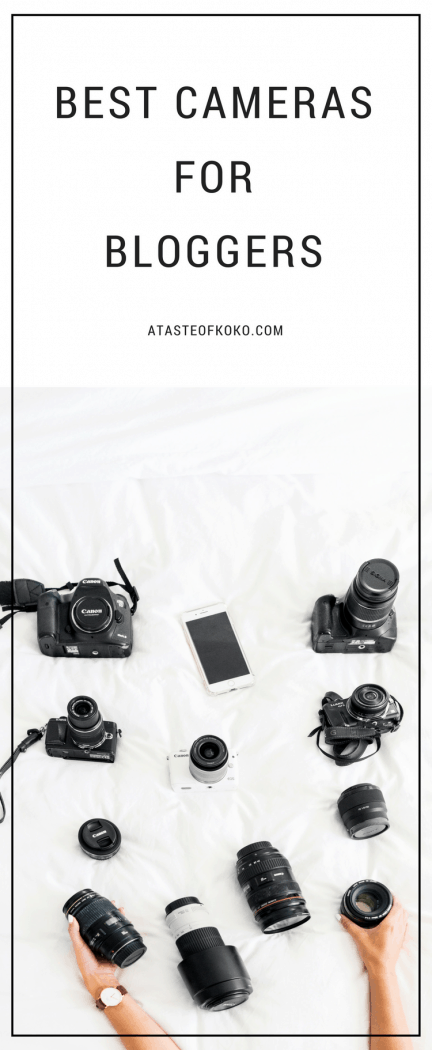 Best Cameras For Bloggers: What I Use & Recommend - A Taste of Koko